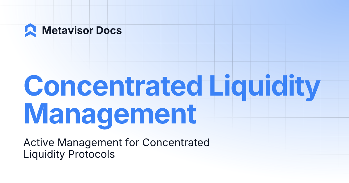 Concentrated Liquidity Management | Metavisor Docs