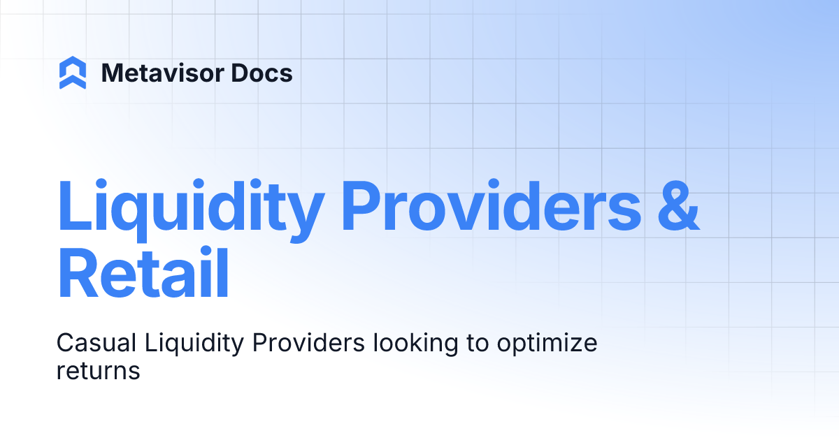 Liquidity Providers & Retail | Metavisor Docs