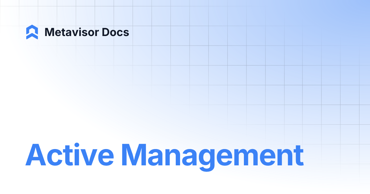 Active Management | Metavisor Docs